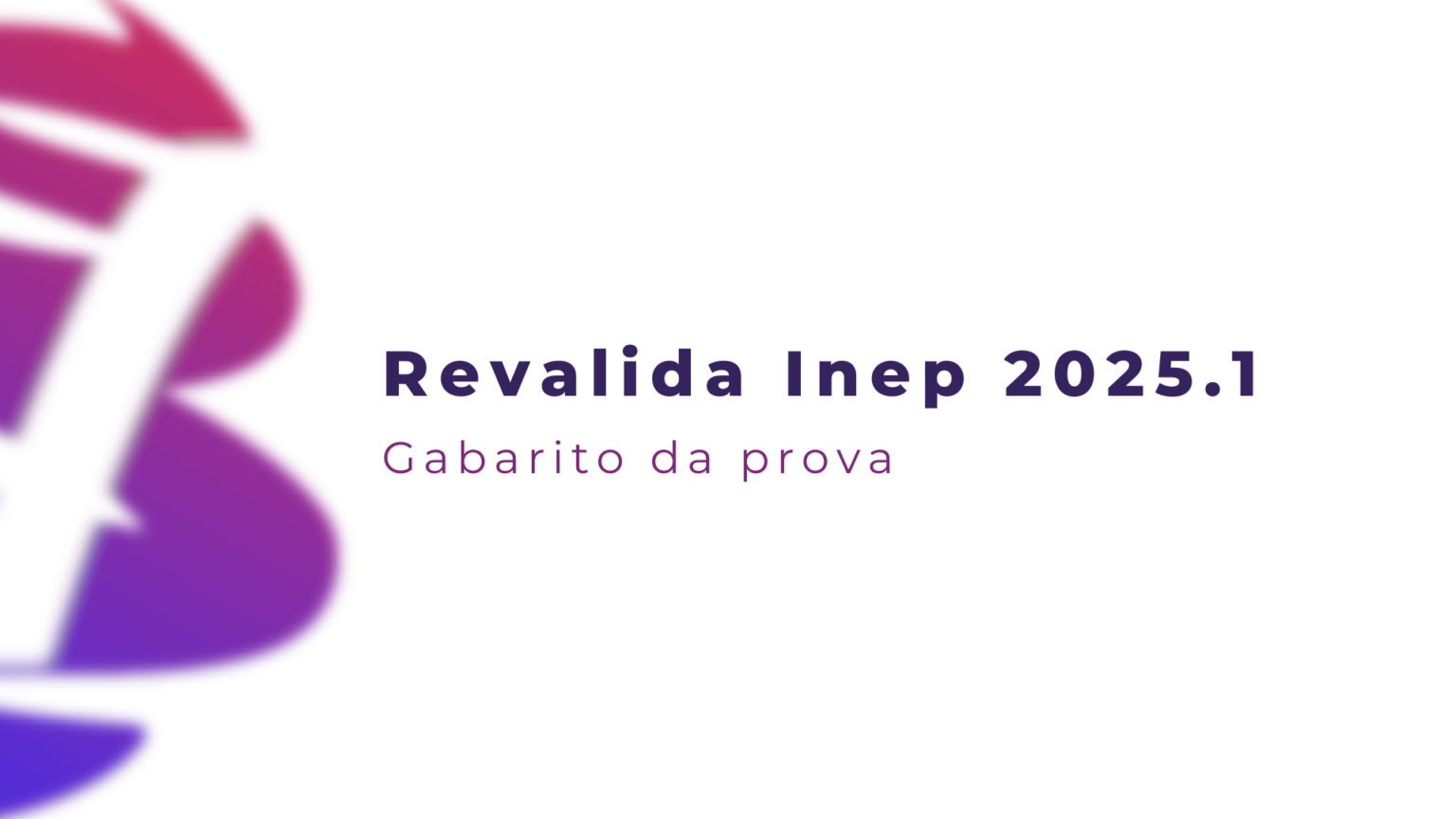 Revalida INEP 2025.1: Gabarito Extraoficial, Correção e Próximos Passos ...